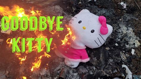 Goodbye Kitty Burning Hello Kitty Stuffed Doll Youtube