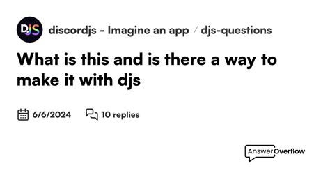 What Is This And Is There A Way To Make It With Djs Discordjs