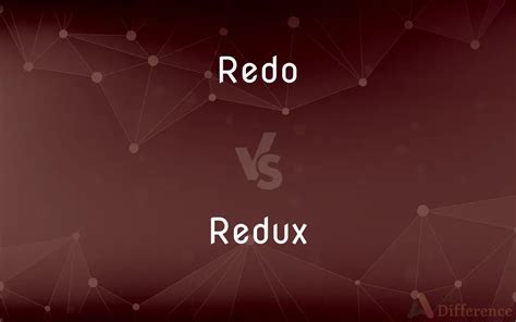 Redo Vs Redux — Whats The Difference