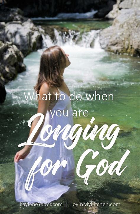 Longing For God In Your Current Situation Kaylene Yoder