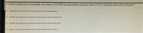 3 Which Statement Accurately Describes A Tcpip Encapsulation Process