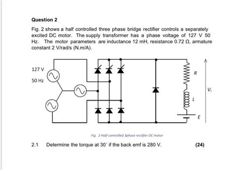 Solved Fig 2 Shows A Half Controlled Three Phase Bridge