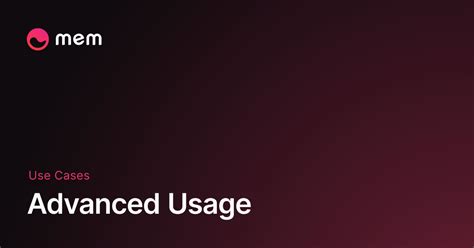 Advanced Usage Mem Api