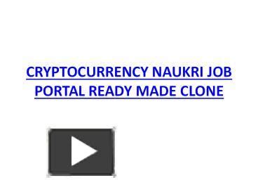 PPT CRYPTOCURRENCY NAUKRI JOB PORTAL READY MADE CLONE PowerPoint Presentation Free To