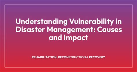 Understanding Vulnerability In Disaster Management Causes And Impact • Disaster Shiksha