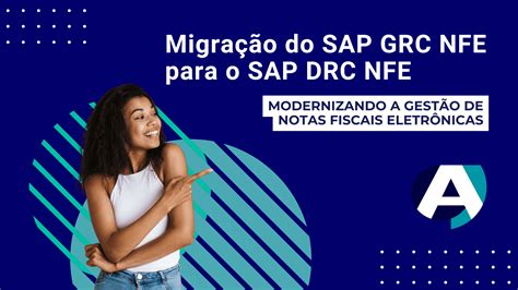 Migração Do Sap Grc Nfe Para O Sap Drc Nfe Assurance It