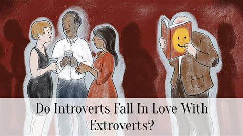 Do Introverts Fall In Love With Extroverts SuccessYeti
