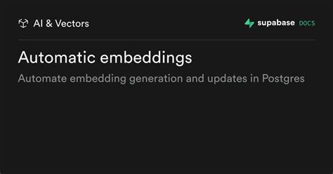 Automatic Embeddings Supabase Docs