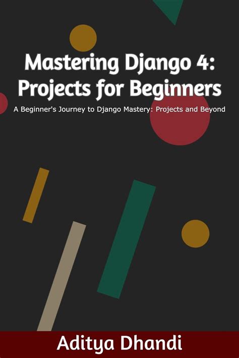 Mastering Django 4 Projects For Beginners Ebook By Aditya Gurnam Singh Epub Rakuten Kobo