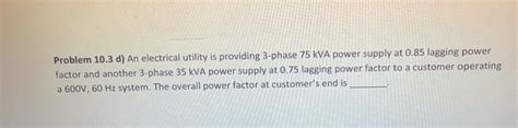 Solved Problem D An Electrical Utility Is Providing Chegg Com