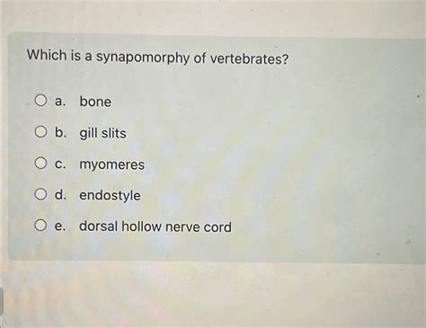 Solved Which Is A Synapomorphy Of Vertebratesa ﻿boneb
