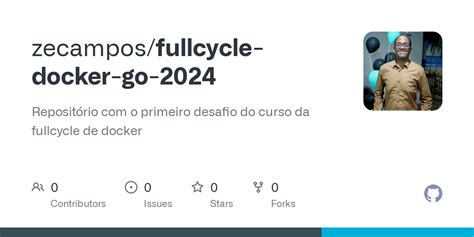 Github Zecampos Fullcycle Docker Go 2024 Repositório Com O Primeiro
