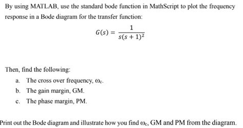 Solved By Using Matlab Use The Standard Bode Function In