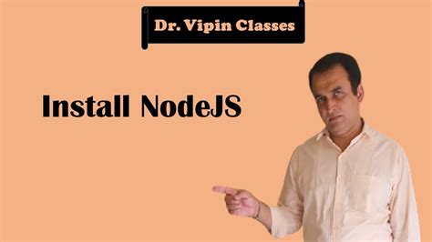 Node Js Tutorial 2 Node Js Installation Dr Vipin Classes Youtube