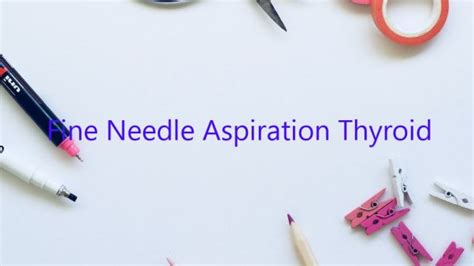 Fine Needle Aspiration Thyroid October 2025