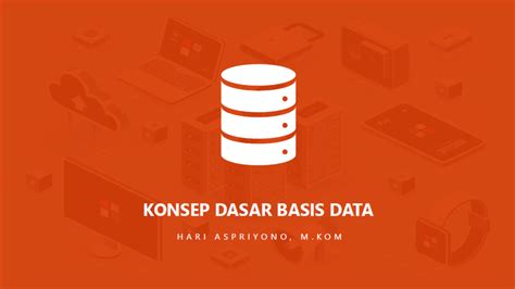 Materi Kuliah Konsep Dasar Basis Data Hari Aspriyono