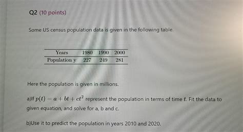 solved q2 10 points some us census population data is