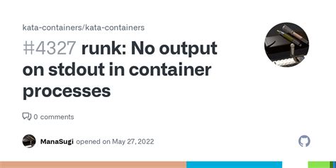 Runk No Output On Stdout In Container Processes · Issue 4327 · Kata Containerskata Containers