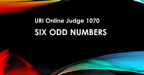 Uri Online Judge Solution 1070 Six Odd Numbers