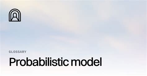 Probabilistic Model Probabilistic Model