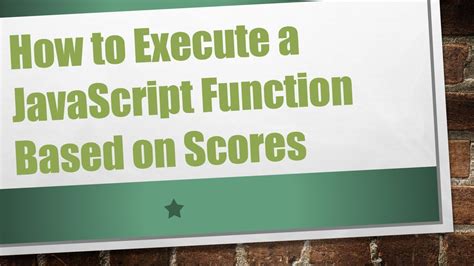 How To Execute A Javascript Function Based On Scores Youtube