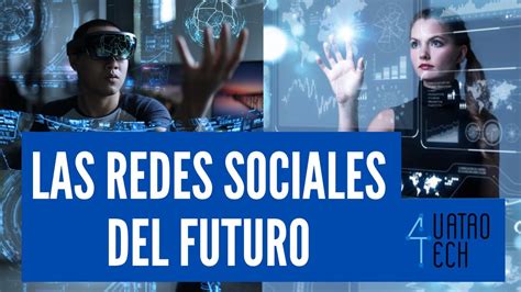¿cómo Serán Las Redes Sociales En El Futuro ¡social Media Del Mañana