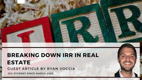 Breaking Down Irr In Real Estate Jake And Gino