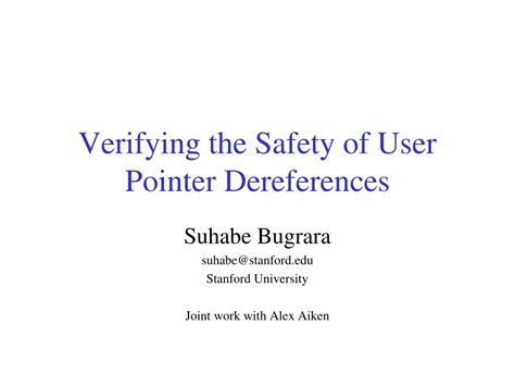 Ppt Verifying The Safety Of User Pointer Dereferences Powerpoint Presentation Id173860