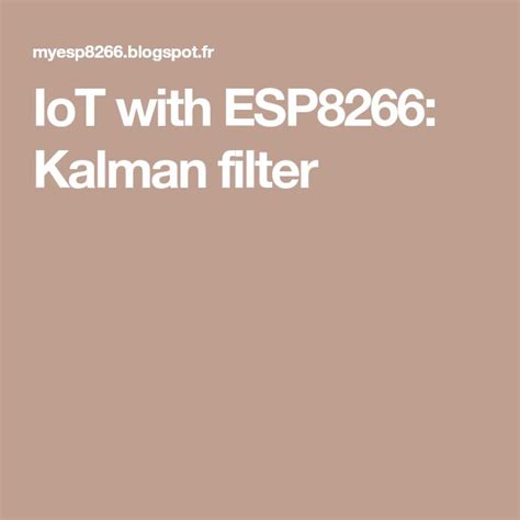 Iot With Esp8266 Kalman Filter Kalman Filter Filters Iot