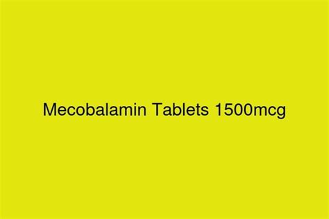 Mecobalamin Tablets 1500mcg