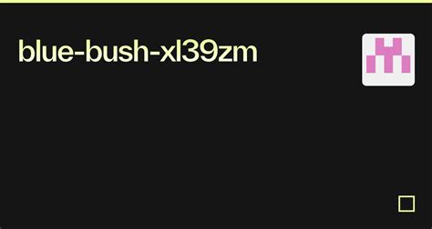 Blue Bush Xl Zm Codesandbox Blue Bush Xl Zm Codesandbox
