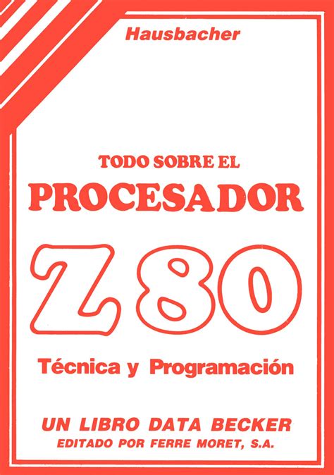 Todo Sobre El Procesador Z80 Técnica Y Programación Data Becker