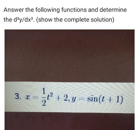 Solved Answer The Following Functions And Determine The D2ydx2 Show The Complete Solution