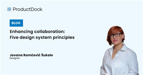 Enhancing Collaboration Five Design System Principles