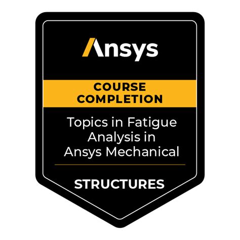 Ansys Course Completion Topics In Fatigue Analysis In Ansys Mechanical