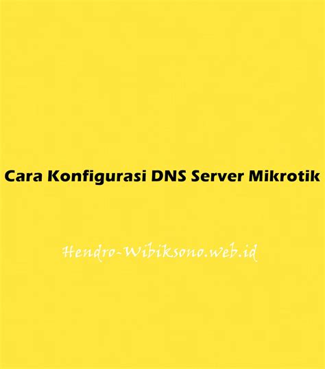 Cara Konfigurasi Dns Server Mikrotik