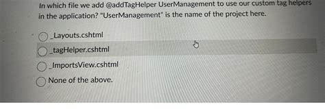 Solved In Which File We Add Addtaghelper Usermanagement To Chegg Com