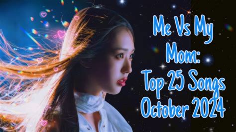 Me Vs My Mom Top 25 Songs October 2024 Youtube