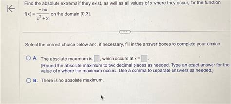 Solved Find The Absolute Extrema If They Exist As Well As