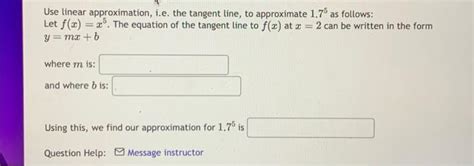 Solved Use Linear Approximation Ie The Tangent Line To