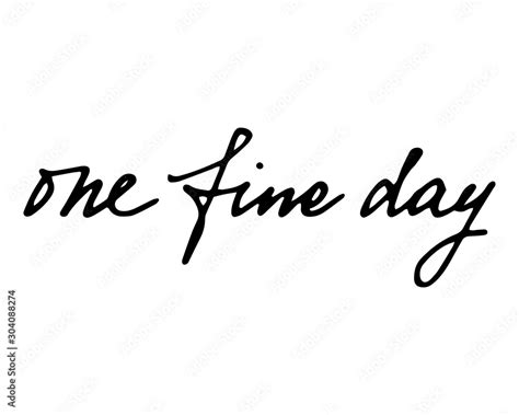 Phrase Positive Calligraphy Text One Fine Day Handwritten Black Text
