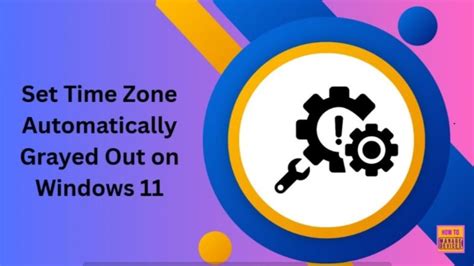 How To Fix Set Time Zone Automatically Greyed Out On Windows 11