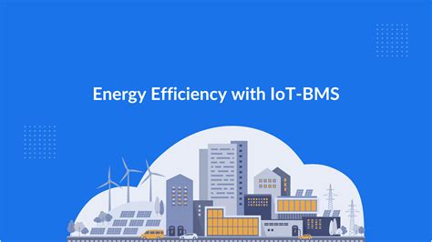 Energy Efficiency And Cost Savings Through Iot Bms