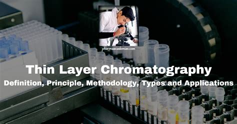 Thin Layer Chromatography Tlc Definition Principle Methodology Types And Applications