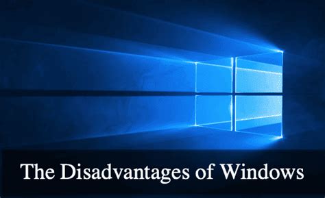 Top 10 Cons Or Disadvantages Of Windows