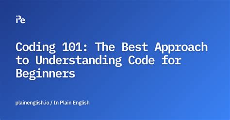 Coding 101 The Best Approach To Understanding Code For Beginners