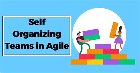 Self Organizing Teams In Agile Why Is It The New Big Thing Process News