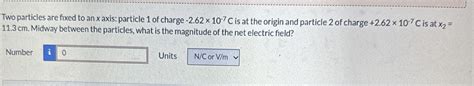 Solved Two Particles Are Fixed To An X ﻿axis Particle 1 ﻿of