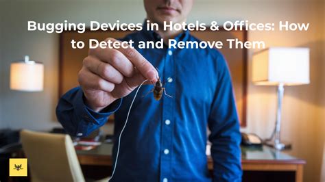 Bugging Devices In Hotels And Offices How To Detect And Remove Them