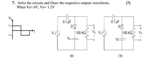 Solved 7 Solve The Circuits And Draw The Respective Outputs